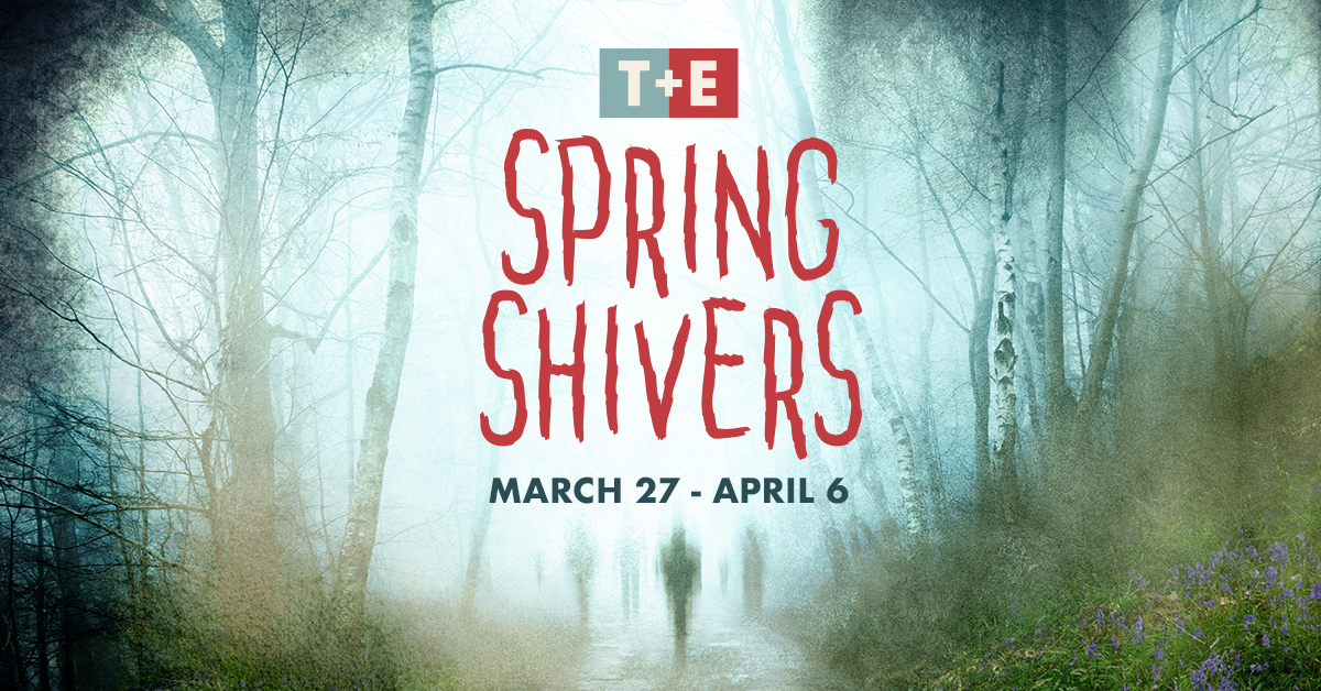 Spring Shivers - T+E Totally Entertaining TV